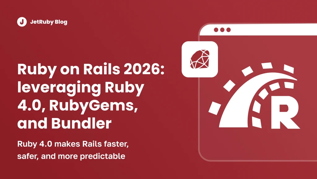 Ruby on Rails 2026: Leveraging Ruby 4.0, RubyGems, and Bundler | Jetruby